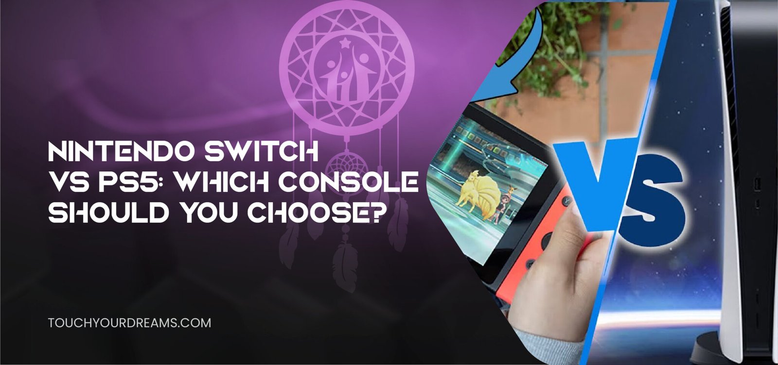 Nintendo Switch vs PS5: Which Console to Choose 2026 - Touch Your Dreams